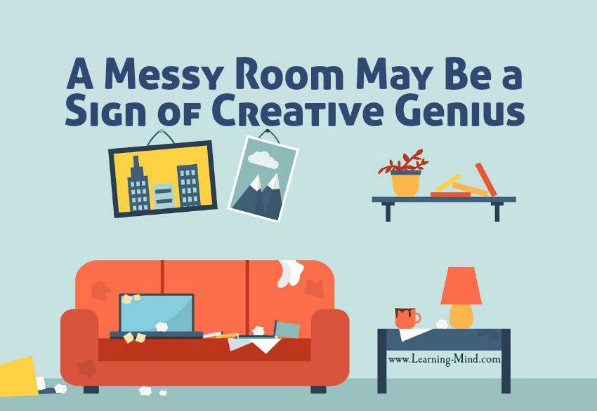 A Messy Room May Be a Sign of Creative Genius - Learning Mind