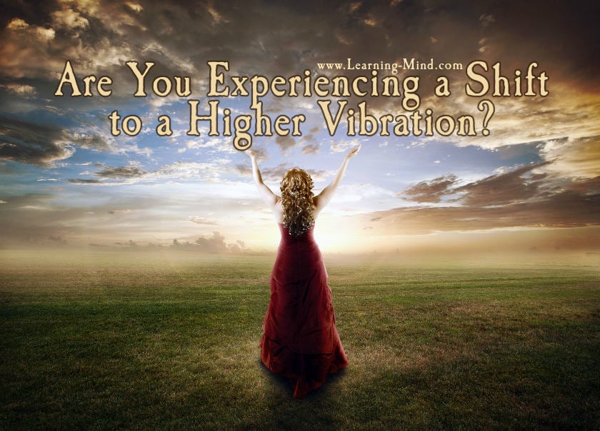 Do You Have A High Vibration 10 Signs Of A Vibrational Shift To Look